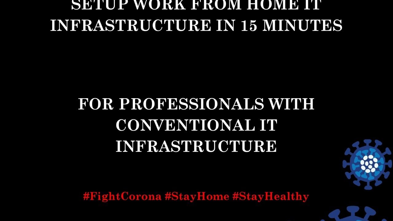 Guide for Professionals: Setup Work from Home IT Infrastructure in 15 ...
